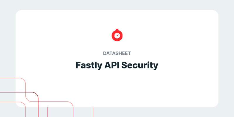 API Security Solutions | Fastly | Fastly