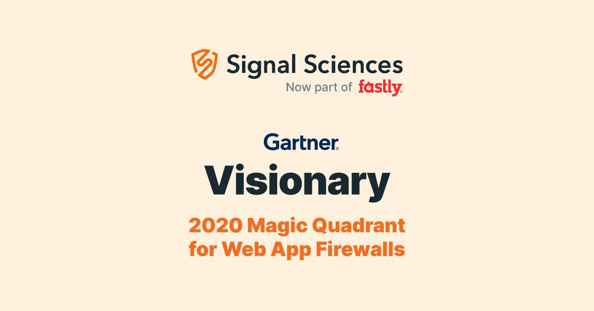 Signal Sciences named Visionary in 2020 Magic Quadrant for Web ...