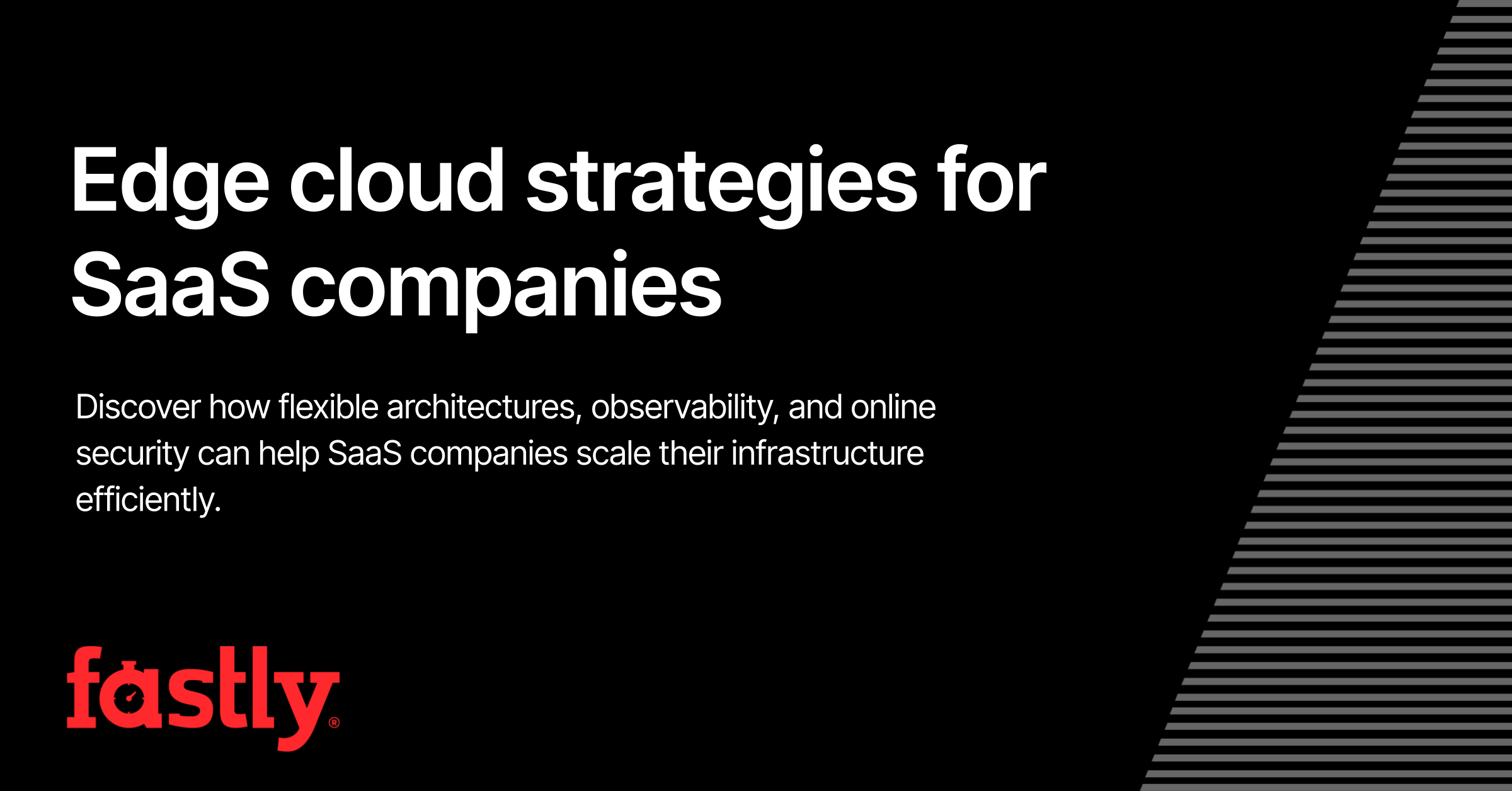 Edge cloud strategies for SaaS | Fastly