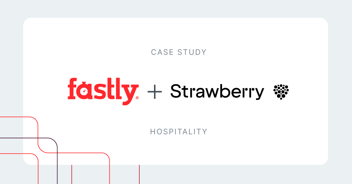 Strawberry + Fastly case study | Fastly