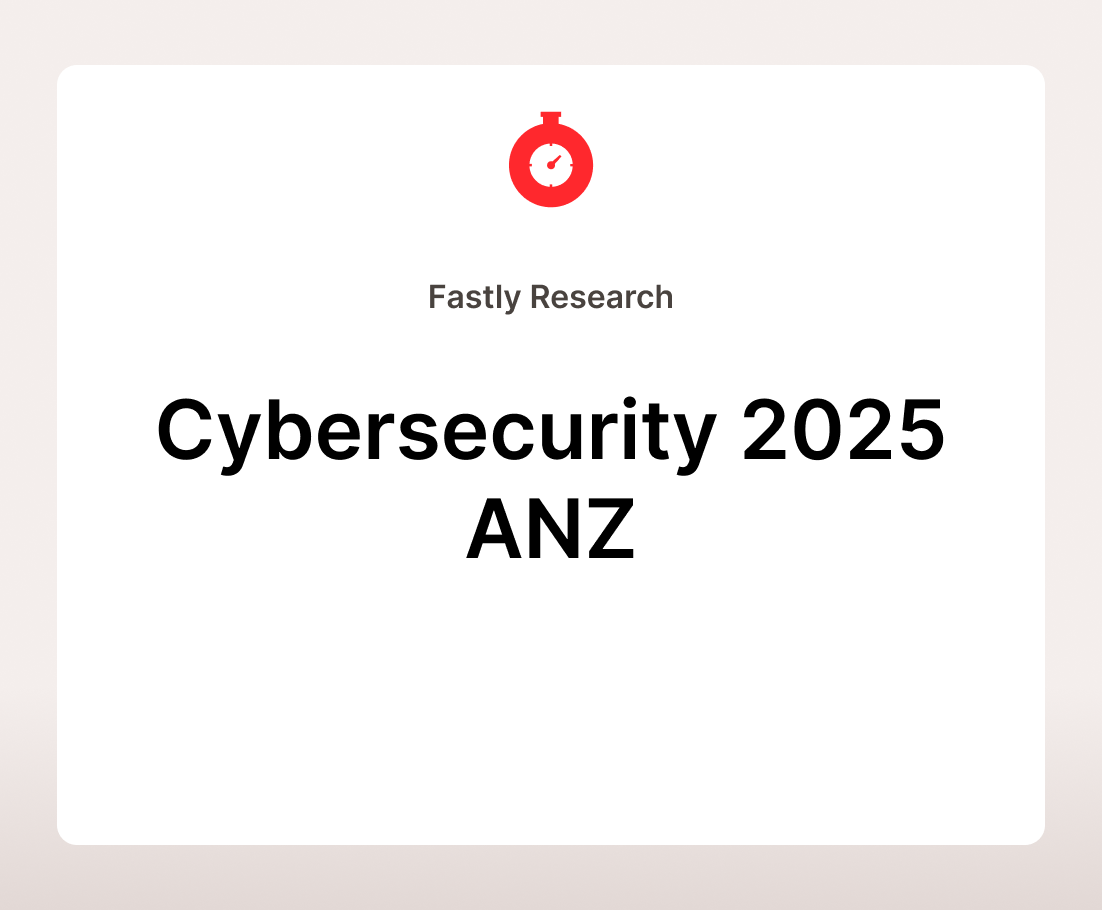 Fastly Security Research Report - ANZ | Fastly
