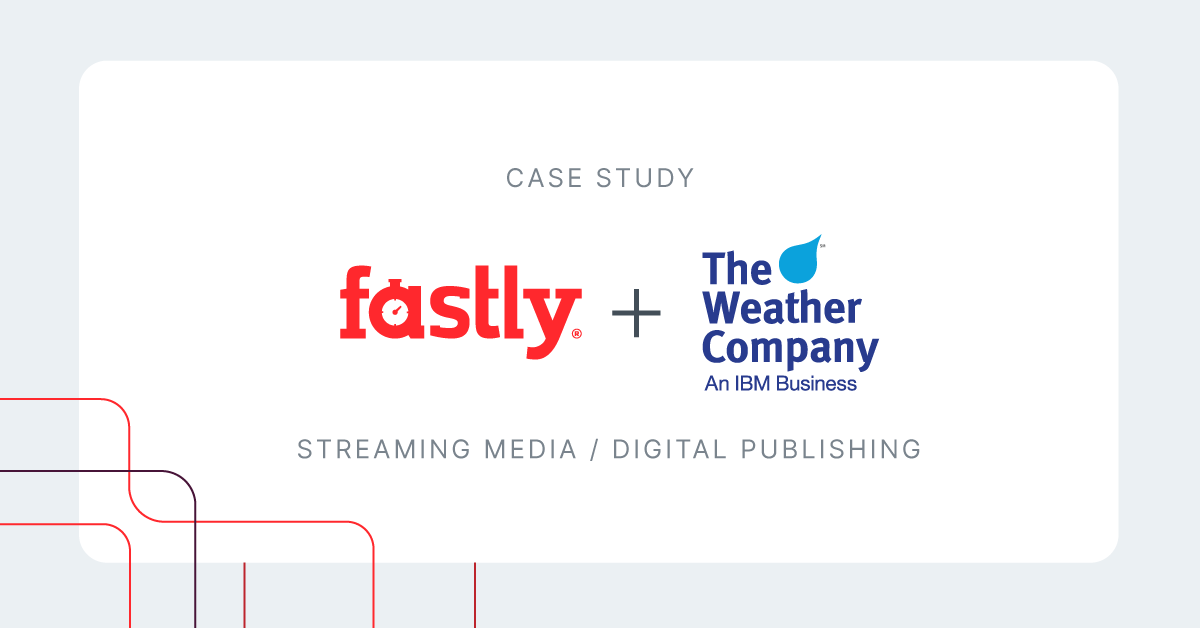 The Weather Company | Fastly