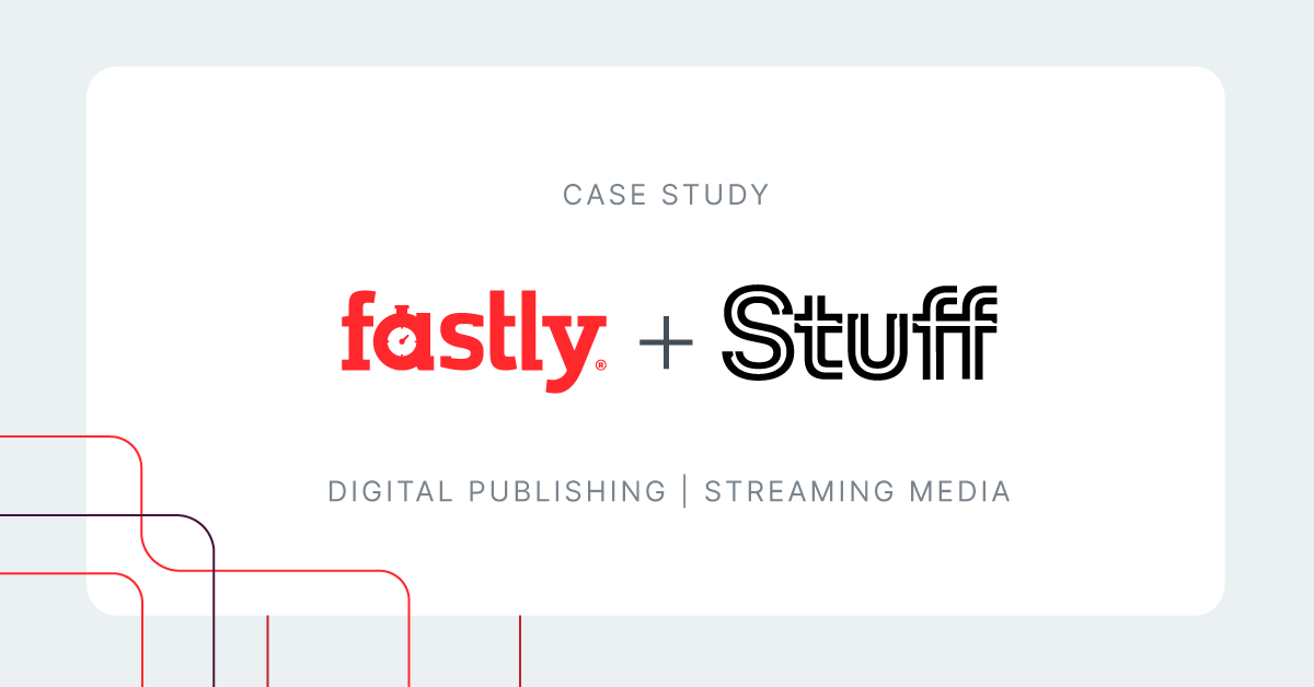 Fastly + Stuff | Fastly