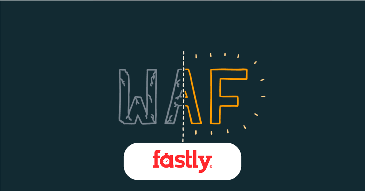 Legacy vs next-gen WAF: the differences matter | Fastly
