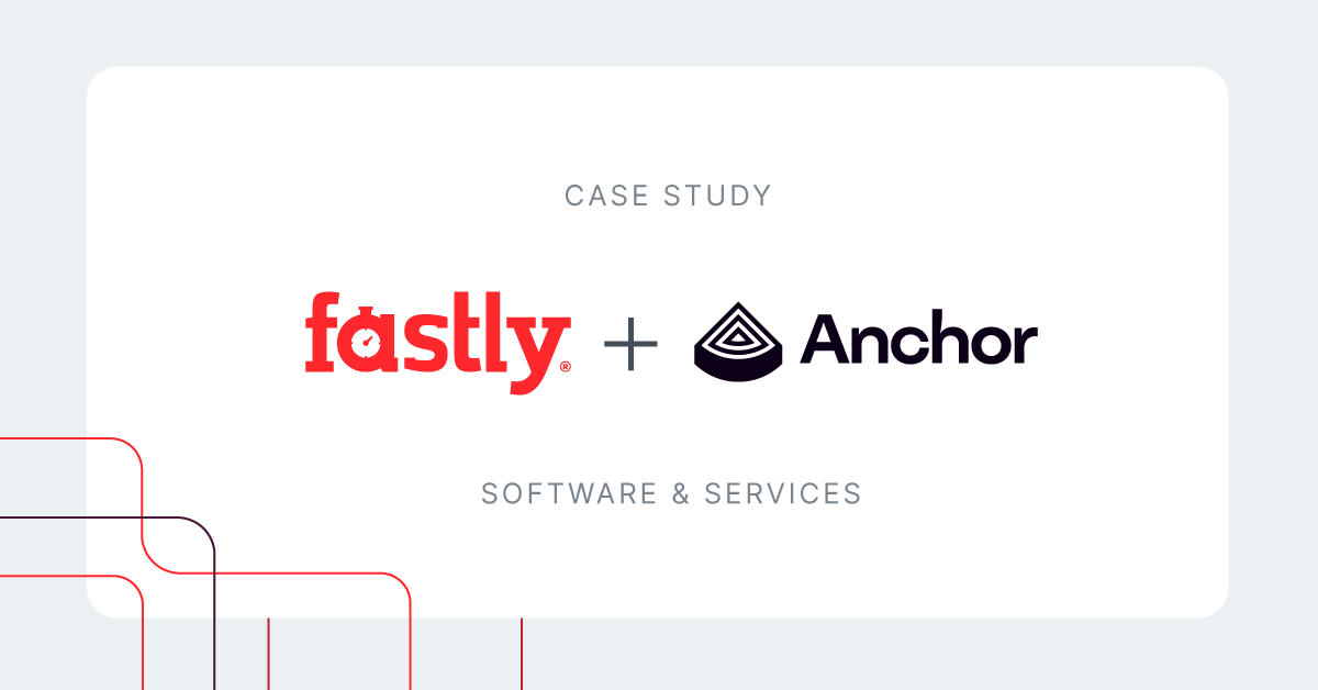 Fastly + Anchor | Fastly