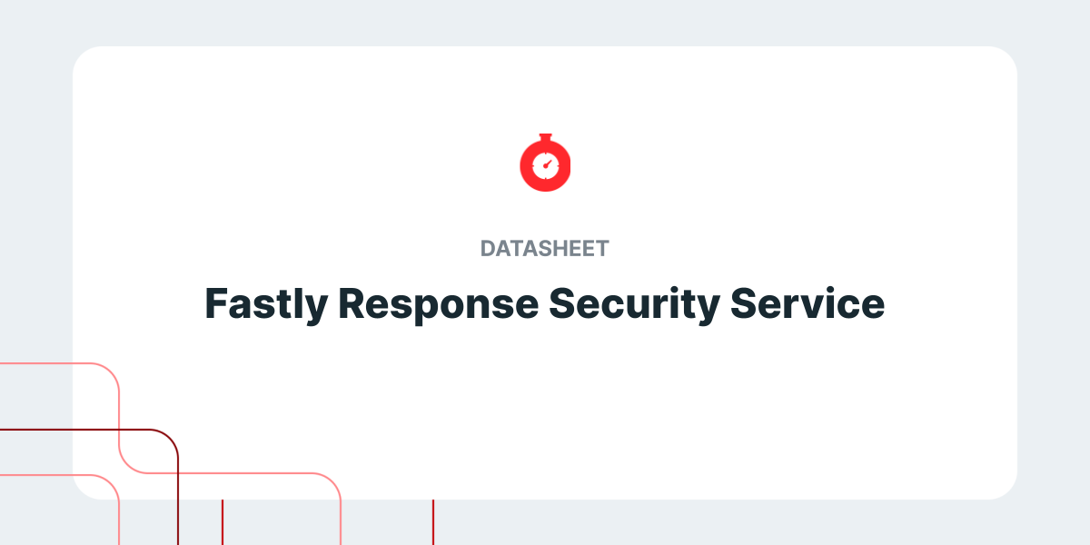 Fastly Response Security Service | Fastly