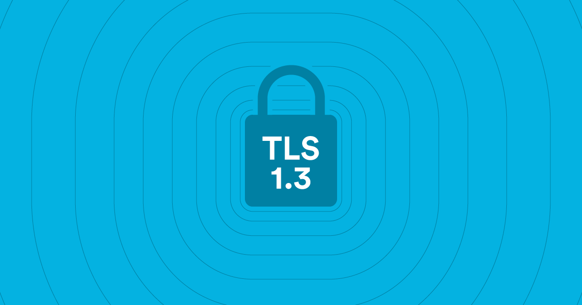 TLS 1.3 is faster, more robust, and now available | Fastly