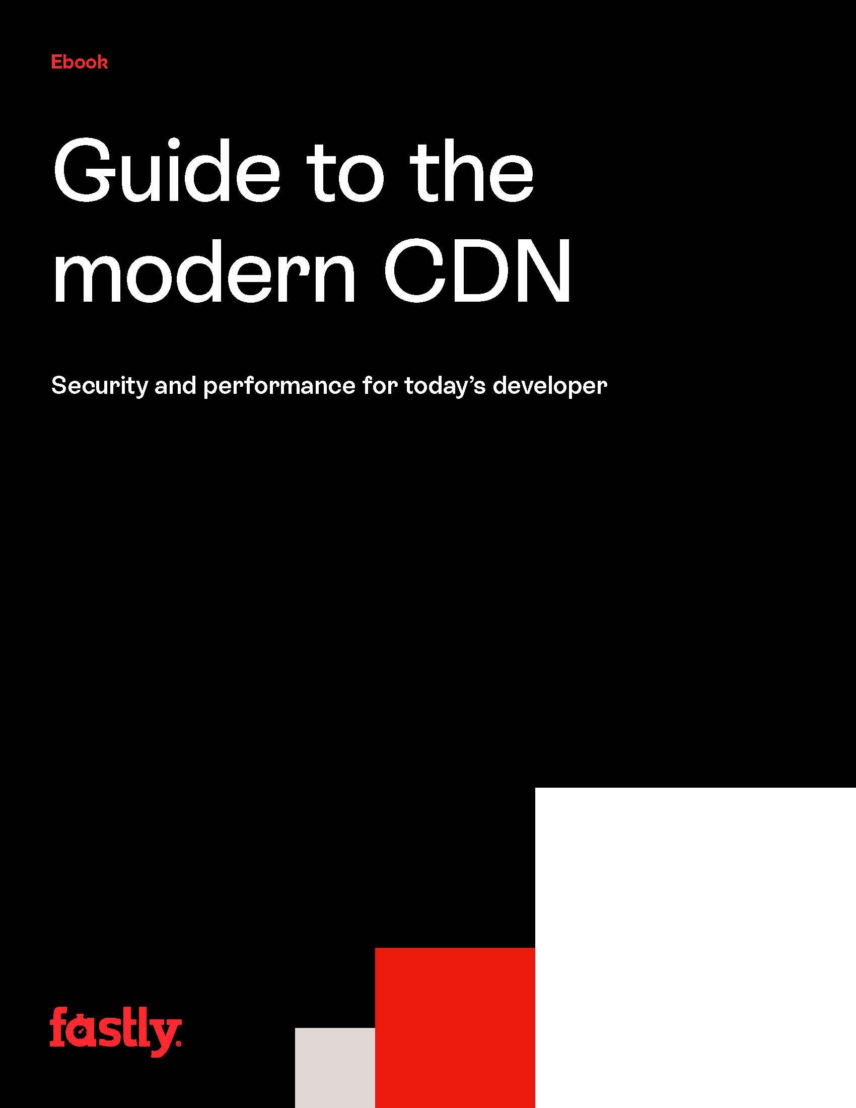 Guide to the modern CDN | Fastly