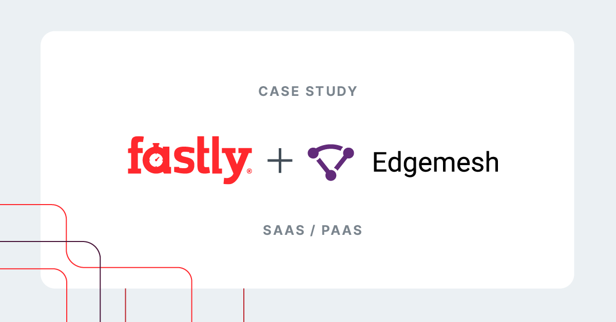 Fastly + Edgemesh | Fastly
