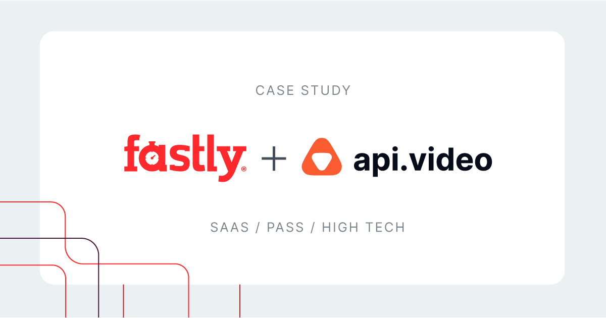 api.video + Fastly | Fastly api.video + Fastly | Fastly