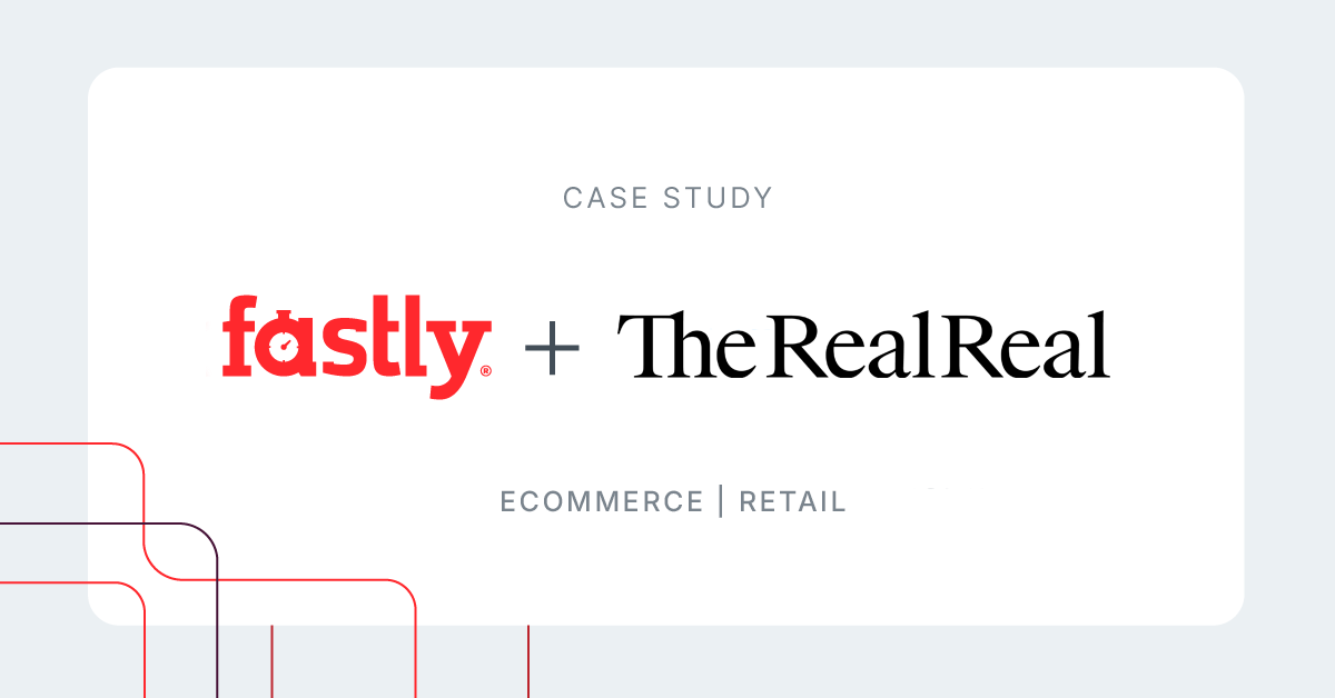 Fastly + The RealReal | Fastly