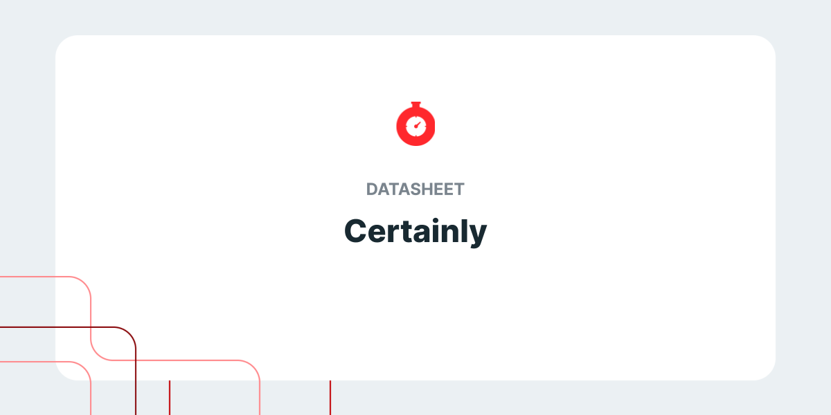 Certainly Datasheet | Fastly