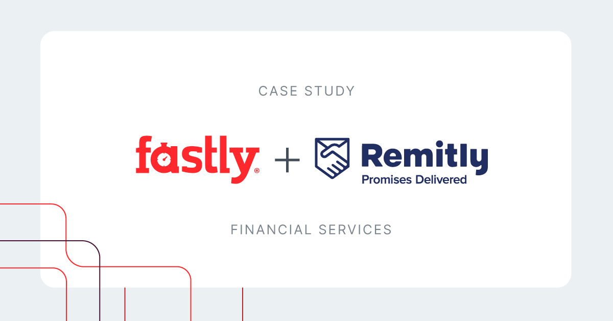 Remitly + Fastly | Fastly