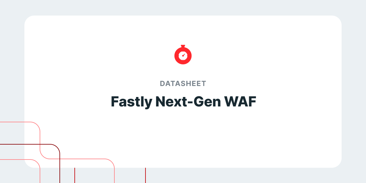 Fastly Next-Gen WAF Detection and Blocking Datasheet | Fastly