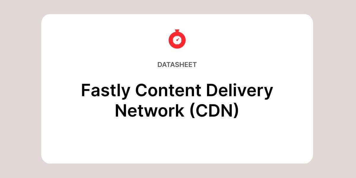 Fastly CDN | Content Delivery Network | Fastly | Fastly Fastly CDN | Content Delivery Network | Fastly | Fastly